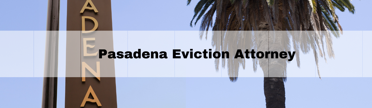 Eviction Attorney in Pasadena - Fast Eviction Service