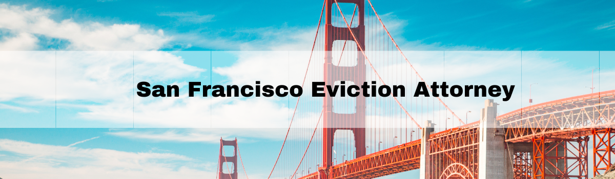 Eviction Attorney in San Francisco - Fast Eviction Service